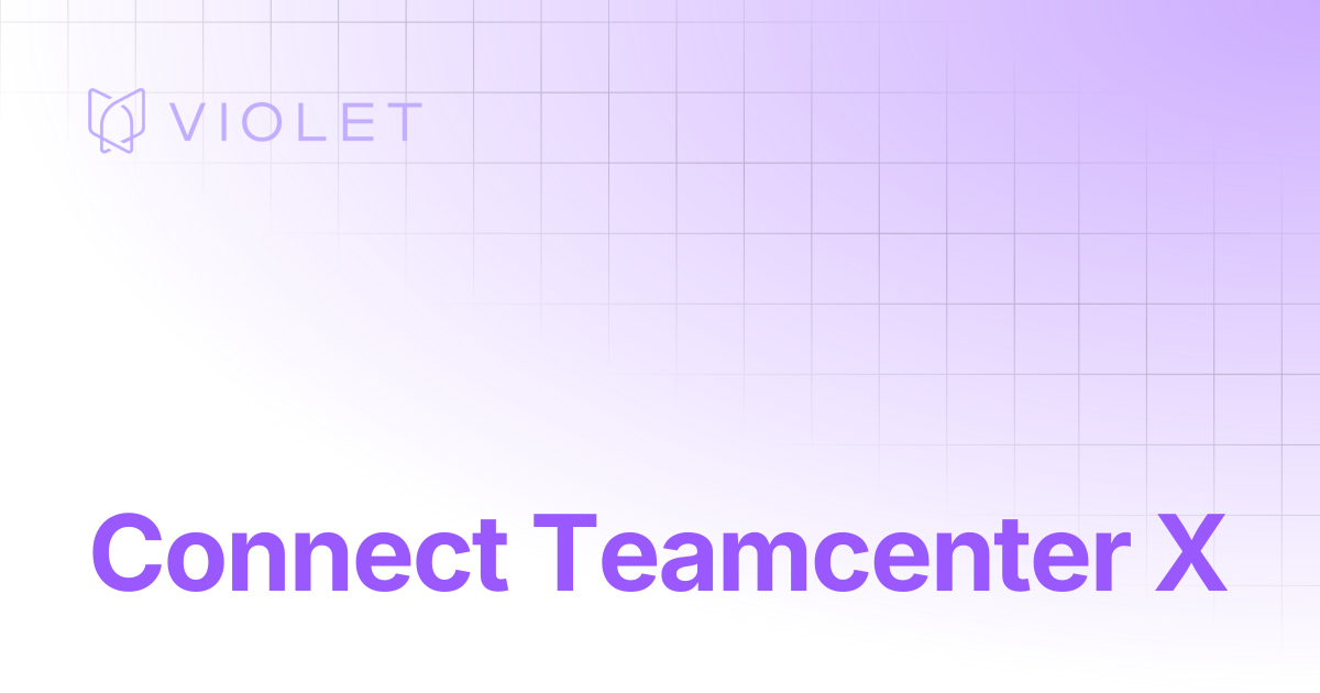 Connect Teamcenter X | VIOLET
