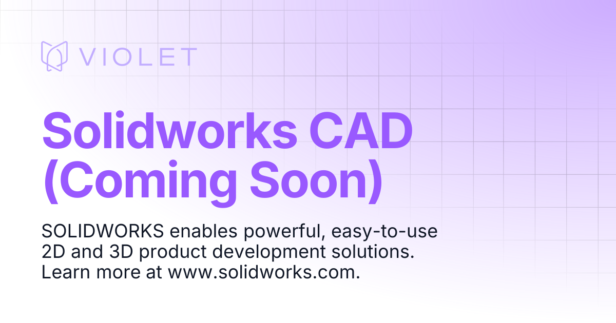Solidworks CAD (Coming Soon) | VIOLET