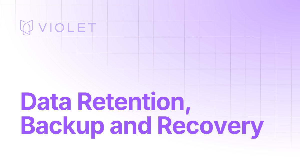 Data Retention, Backup and Recovery | VIOLET