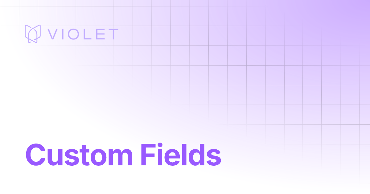 Custom Fields | VIOLET