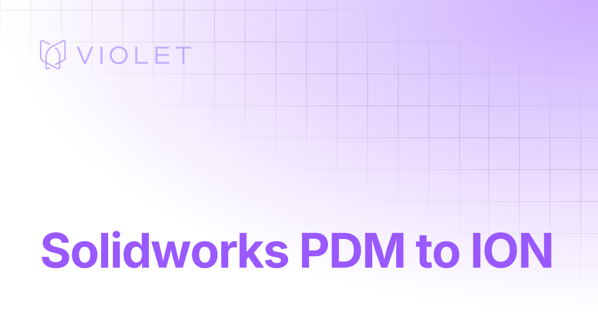 Solidworks PDM to ION | VIOLET