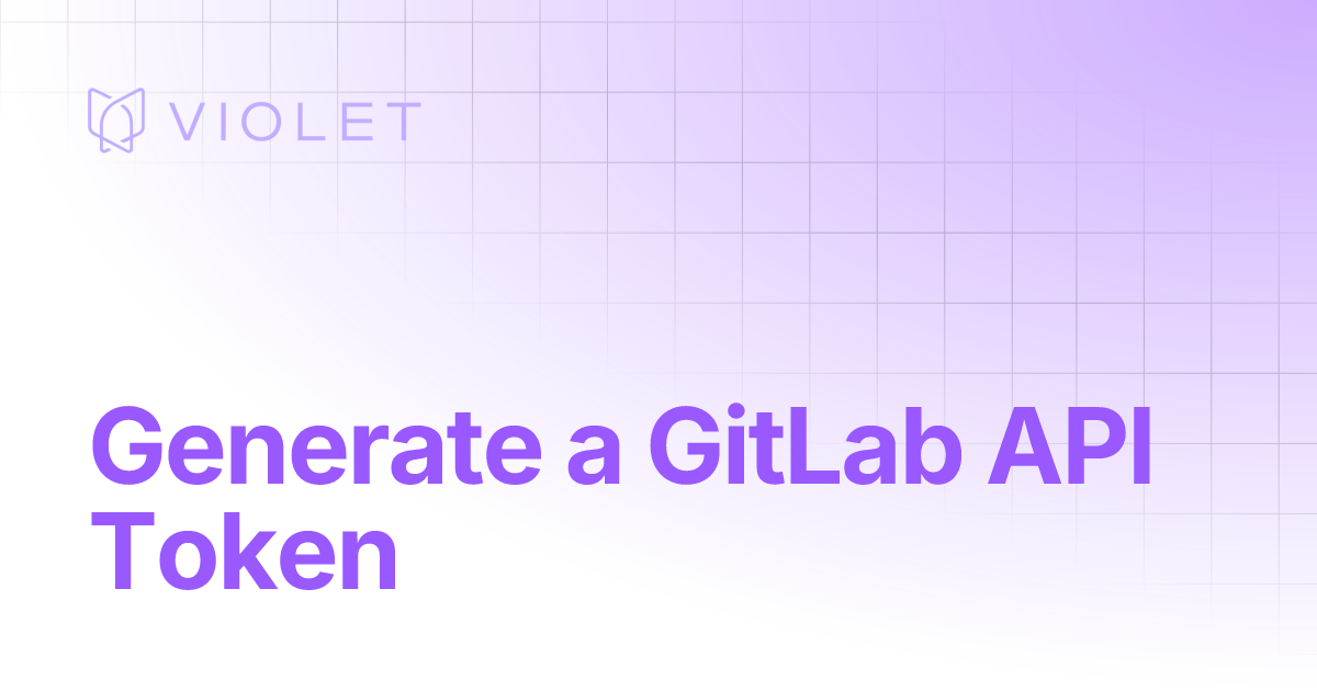 Generate a GitLab API Token | VIOLET