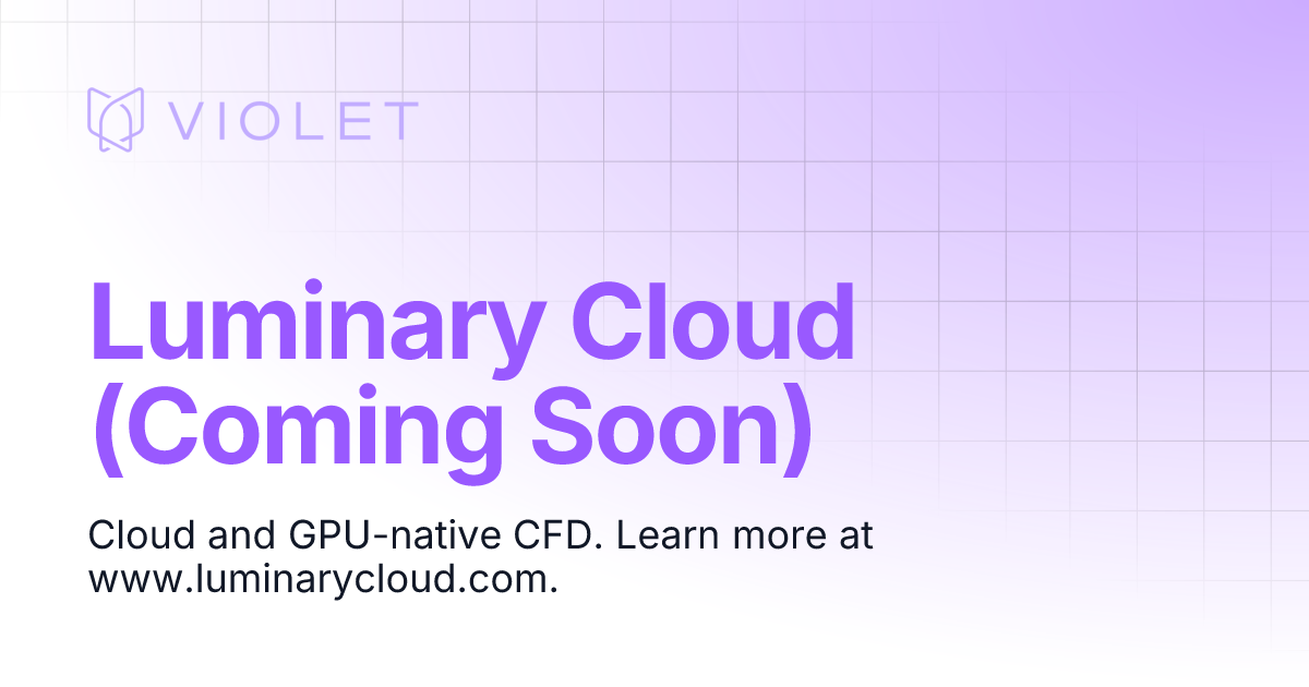 Luminary Cloud (Coming Soon) | VIOLET