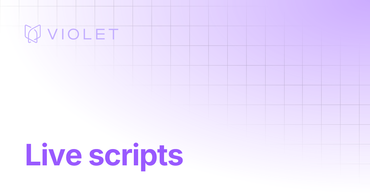 Live scripts | VIOLET