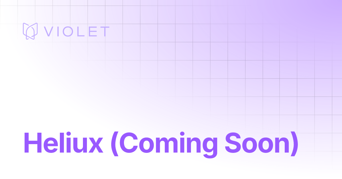Heliux (Coming Soon) | VIOLET