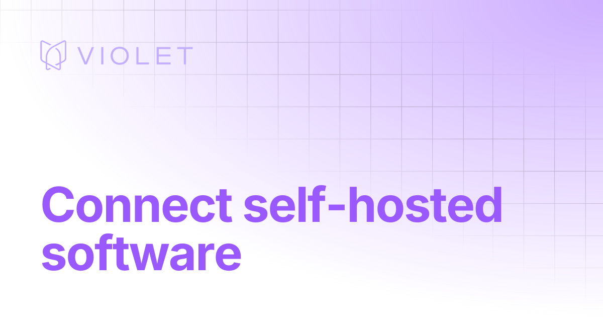 Connect self-hosted software | VIOLET