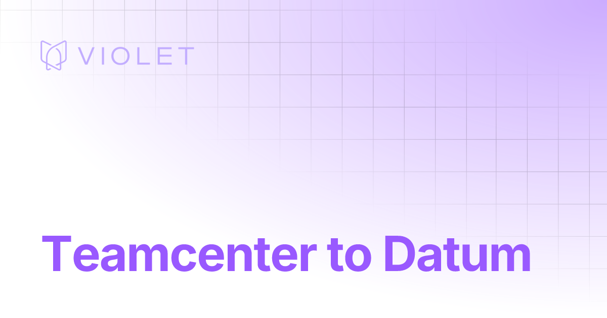 Teamcenter to Datum | VIOLET