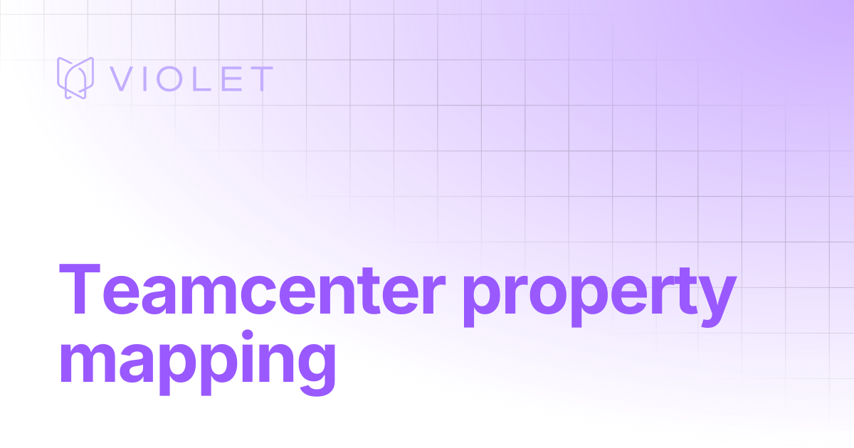 Teamcenter property mapping | VIOLET